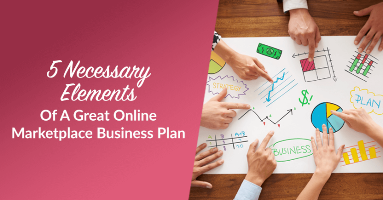 Crafting A Marketplace Business Plan: 5 Elements For Success