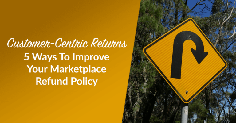 Marketplace Refund Policy: 5 Ways To Improve Returns