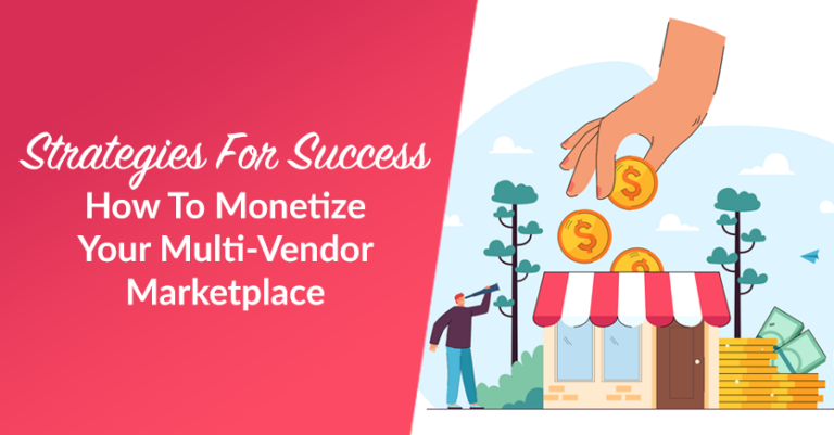 Strategies For Success: Monetizing Your Online Marketplace