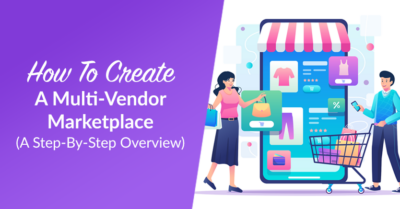 How To Create A Multi-Vendor Marketplace (2025 Guide)