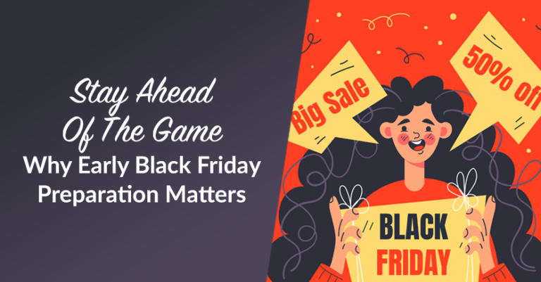 8 Reasons Why Early Black Friday Preparation Matters