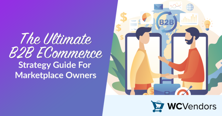 The Ultimate B2B ECommerce Strategy Guide For Marketplaces