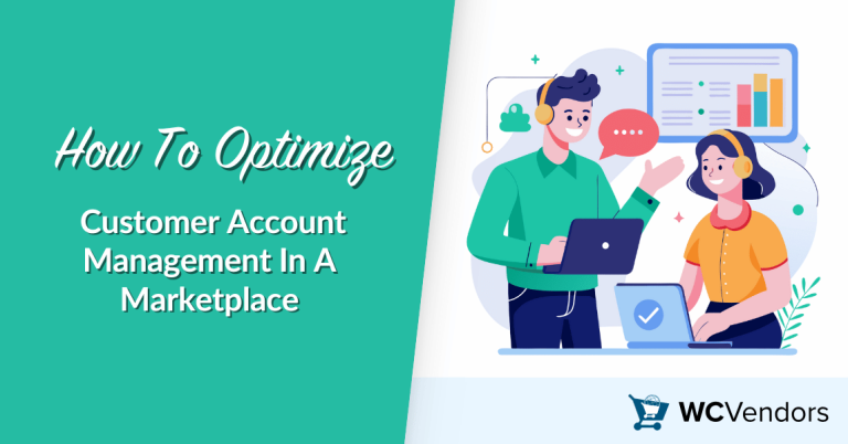 How To Optimize Customer Account Management In A Marketplace